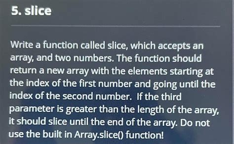 Solved Write A Function Called Slice Which Accepts An