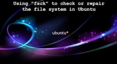 Using Fsck To Check Or Repair The File System In Ubuntu