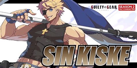 Guilty Gear Strive Sin Kiske Lore Moveset And Gameplay Tips