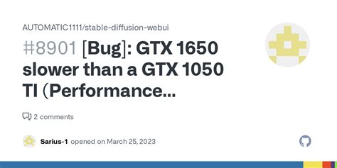 Bug Gtx 1650 Slower Than A Gtx 1050 Ti Performance Problems · Issue 8901 · Automatic1111