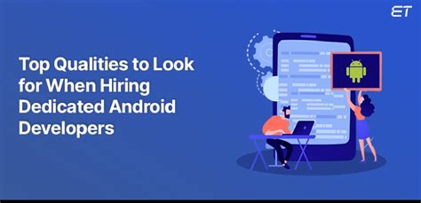 Top Qualities To Look For When Hiring Dedicated Android Developers Gossips