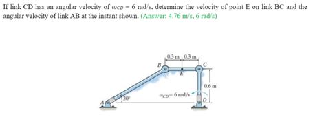 Solved If Link CD Has An Angular Velocity Of OcD 6 Rad S Chegg Com