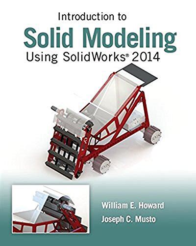 introduction to solid modeling using solidworks 2014 howard william musto joseph