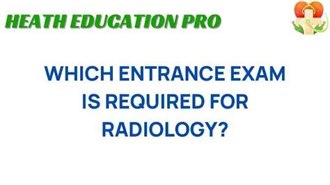 Unlocking Radiology What Entrance Exam Do You Really Need