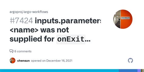 Inputsparameters Was Not Supplied For `onexit` Template · Issue 7424 · Argoprojargo