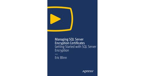 Managing Sql Server Encryption Certificates Getting Started With Sql