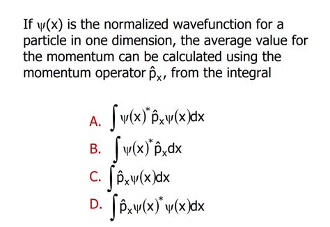 Solved If Yx Is The Normalized Wavefunction For A Particle