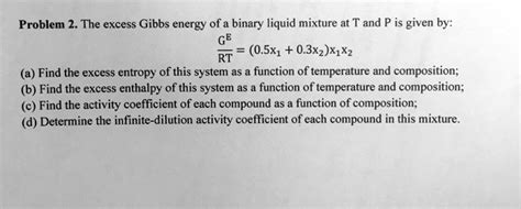 SOLVED Problem 2 The Excess Gibbs Energy Of A Binary Liquid Mixture At Temperature T And