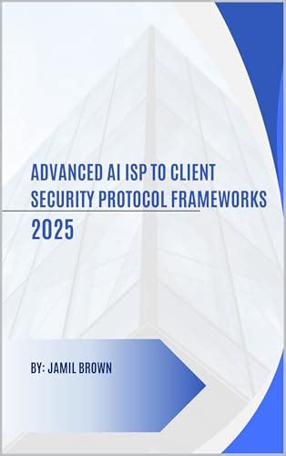 Advanced Ai Isp To Client Security Protocol Frameworks Want It All