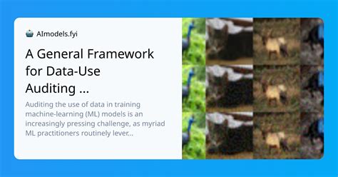 A General Framework For Data Use Auditing Of Ml Models Ai Research