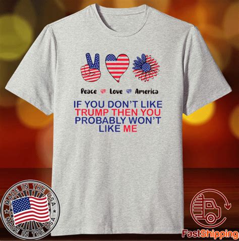 If You Dont Like Trump Then You Probably Wont Like Me 2023 Shirt