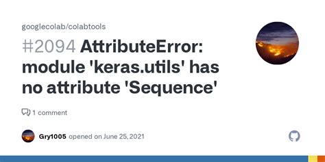 Attributeerror Module Keras Utils Has No Attribute Sequence Issue Googlecolab