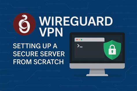 Wireguard Vpn Setting Up A Secure Server From Scratch