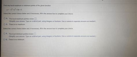 Solved Find Any Local Maximum Or Minimum Points Of The Given