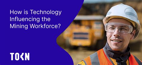 How Is Technology Influencing The Mining Workforce TOKN Technology