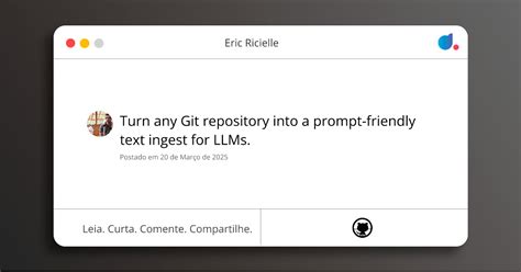 Turn Any Git Repository Into A Prompt Friendly Text Ingest For Llms Eric Ricielle Github Dio