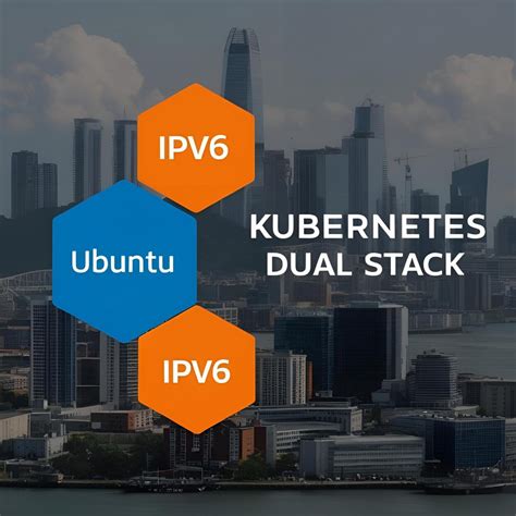 HowTo Install A Kubernetes Cluster With Dual Stack IPv IPv Support