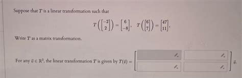 Solved Suppose That T Is A Linear Transformation Such That Chegg Com