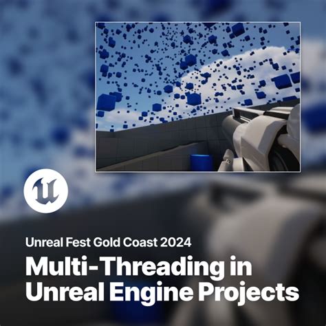 How To Benefit From Multithreading In Your Unreal Engine Projects Unreal Fest Gold Coast 2024