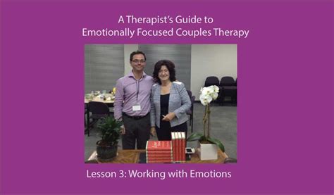 A Therapists Guide To Emotionally Focused Couples Therapy Working With Emotions In Eft Lesson
