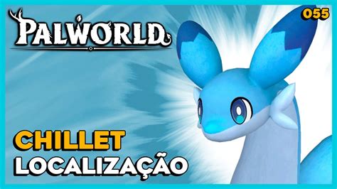 Palworld 055 Chillet LocalizaÇÃo Youtube