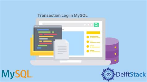 Transaction Log In MySQL Delft Stack