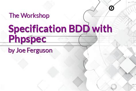 The Workshop Specification BDD With Phpspec PHP Architect