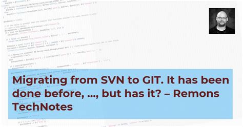 Migrating From Svn To Git It Has Been Done Before But Has It Remons Technotes