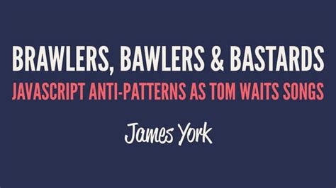 Js Anti Patterns As Tom Waits Songs Ppt