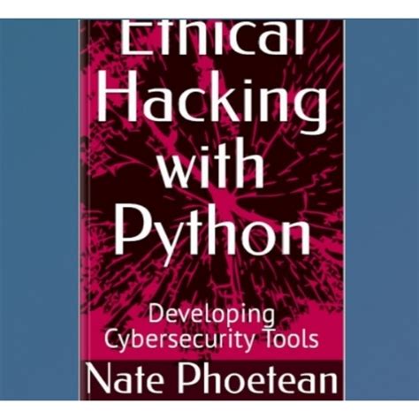 Jual Buku Ethical Hacking With Python Developing Cybersecurity Tools 2024 Shopee Indonesia