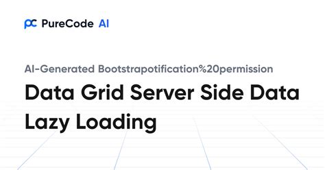 Build Great Bootstrapotification20permission Data Grid Server Side Data Lazy Loading Components