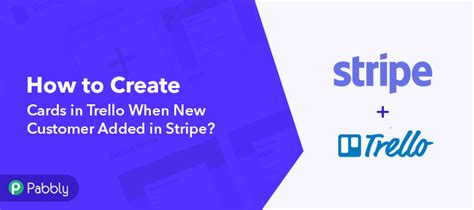 How To Create Cards In Trello When New Customer Added In Stripe