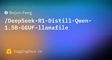 DeepSeek R Distill Qwen B Q Llamafile Bojun Feng DeepSeek R Distill Qwen B GGUF