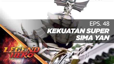 Legend Hero Rtv Kekuatan Super Sima Yan Youtube