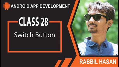 Android App Development Bangla Tutorial Class 28 Switch Button Youtube