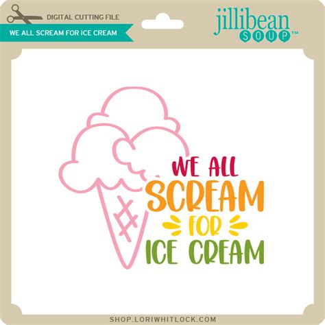 We All Scream For Ice Cream Lori Whitlocks Svg Shop