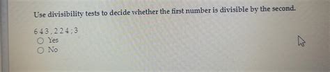 Solved Use Divisibility Tests To Decide Whether The First Chegg