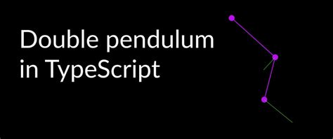 Double Pendulums How Do They Work Physics Simulation Typescript Dev Community