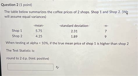 [solved] Question 2 1 Point The Table Below Summarizes The Coffee Prices Course Hero