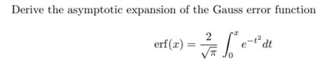 solved derive the asymptotic expansion of the gauss error