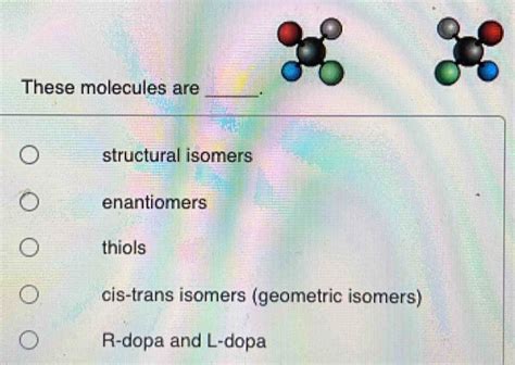 These Molecules Are Structural Isomers Enantiomers Thiols Cis Trans Isomers Geometric