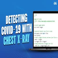 Detecting Covid With Chest X Ray Geeksforgeeks Videos