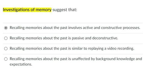Solved Investigations Of Memory Suggest That O Recalling