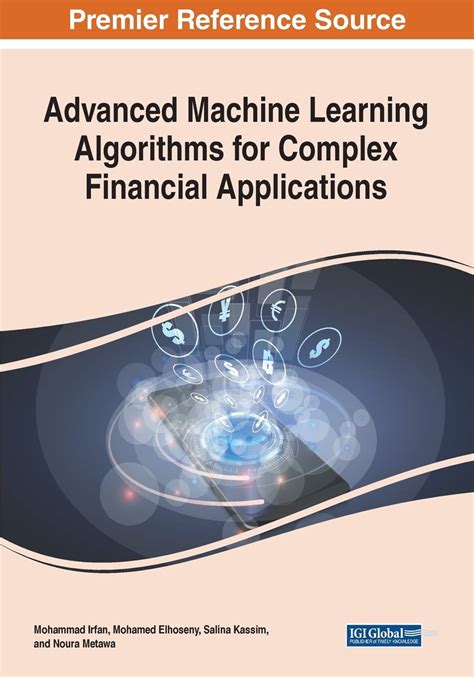 advanced machine learning algorithms for complex financial applications irfan mohammad