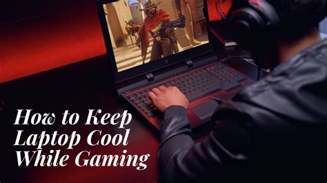 How To Keep Your Laptop Cool While Gaming