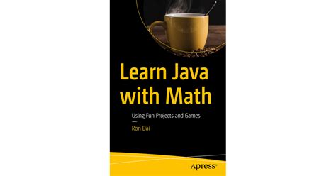 Learn Java With Math Using Fun Projects And Games Book