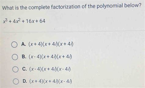 Solved What Is The Complete Factorization Of The Polynomial Below X 3