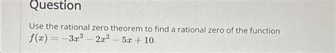 Solved Questionuse The Rational Zero Theorem To Find A