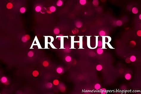 Arthur Name Wallpapers Arthur ~ Name Wallpaper Urdu Name Meaning Name Images Logo Signature