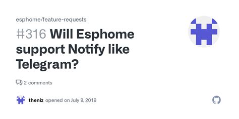 Will Esphome Support Notify Like Telegram · Issue 316 · Esphome